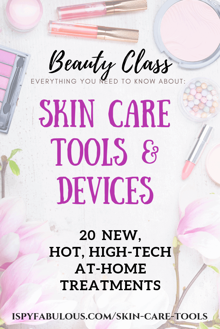Beauty Class: 20 New, Hot, High Tech Skin Care Tools & Devices for ...