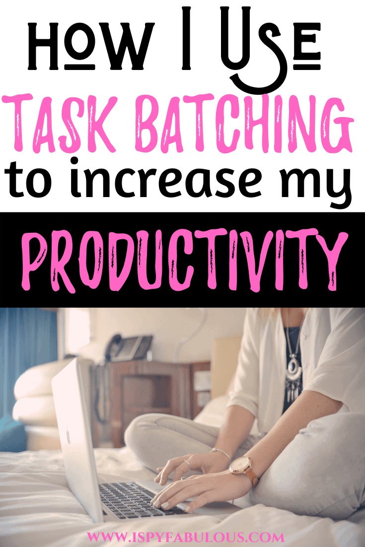 5 Ways Task Batching Will Make You Crazy Productive! - I Spy Fabulous