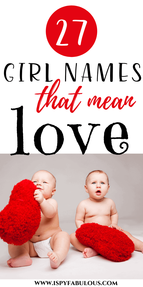 27 Sweet Girl Names That Mean Love! - I Spy Fabulous