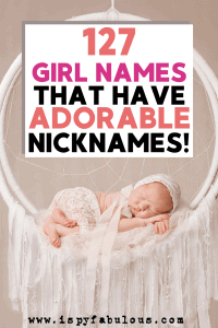 127 Girl Names That Have Great Nicknames! - I Spy Fabulous
