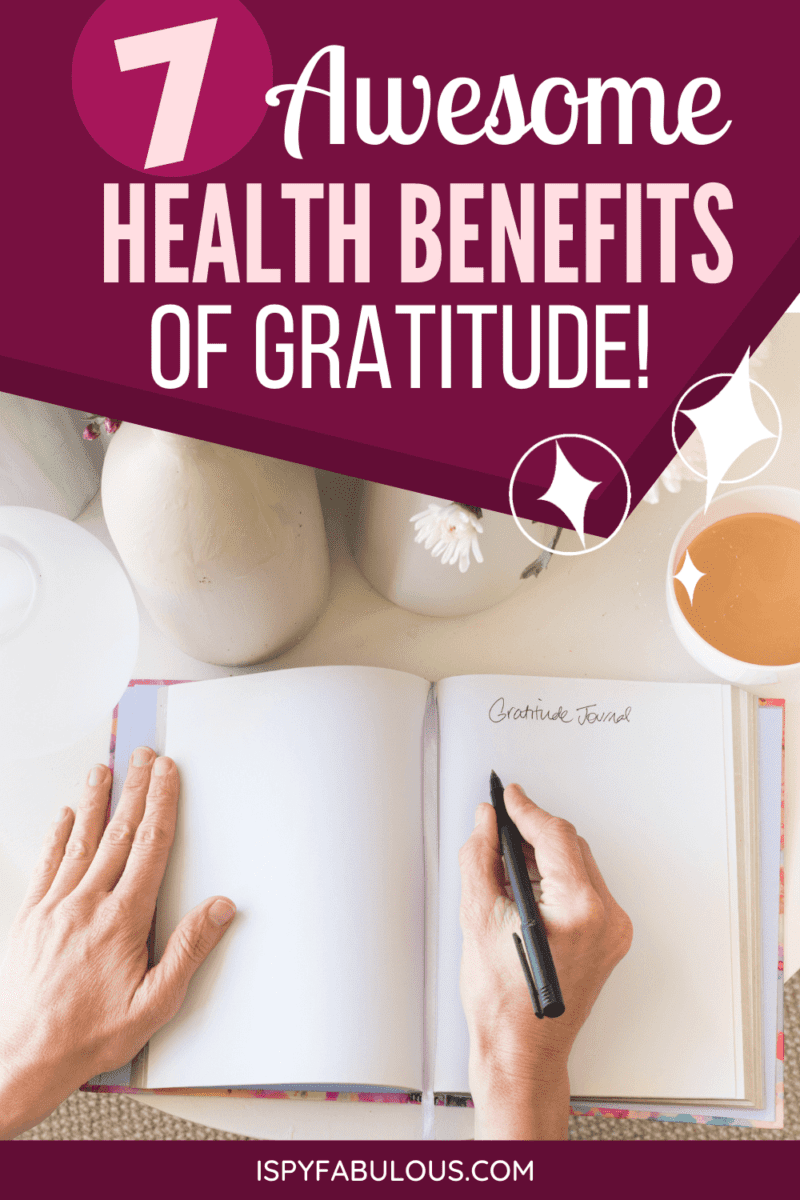 7 Incredible Health Benefits of Gratitude - I Spy Fabulous